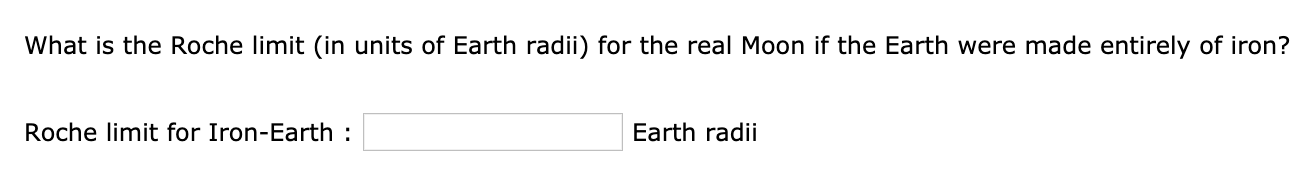 Solved What is the Roche limit (in units of Earth radii) for | Chegg.com
