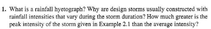 Solved 1. What is a rainfall hyetograph? Why are design | Chegg.com