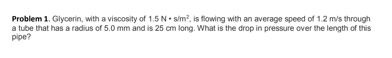 Solved Problem 1. Glycerin, with a viscosity of 1.5 N• s/m², | Chegg.com