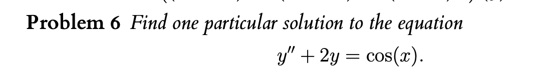 Solved Problem 6 Find one particular solution to the | Chegg.com