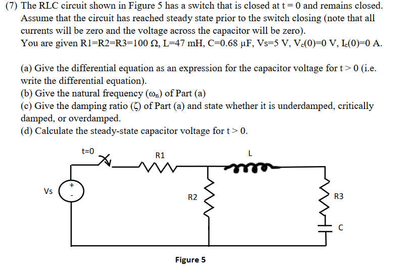 Solved (7) The RLC circuit shown in Figure 5 has a switch | Chegg.com