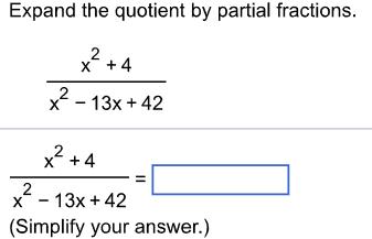 Solved Expand the quotient by partial fractions. | Chegg.com