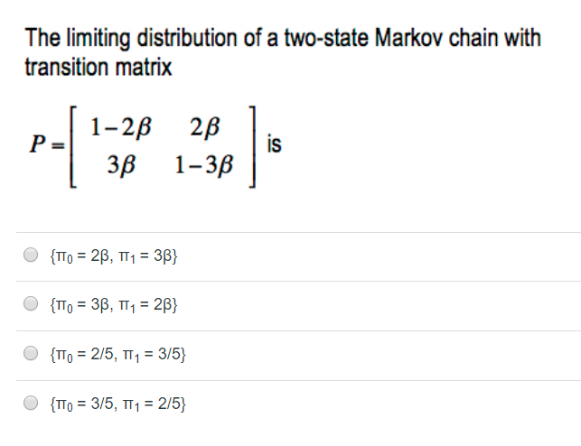 Solved The limiting distribution of a two-state Markov chain | Chegg.com