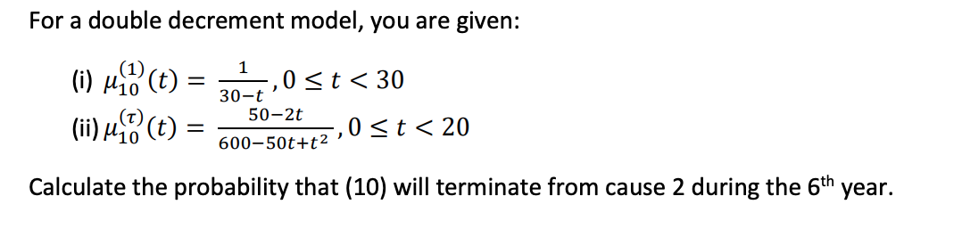 For a double decrement model, you are given: (i) | Chegg.com