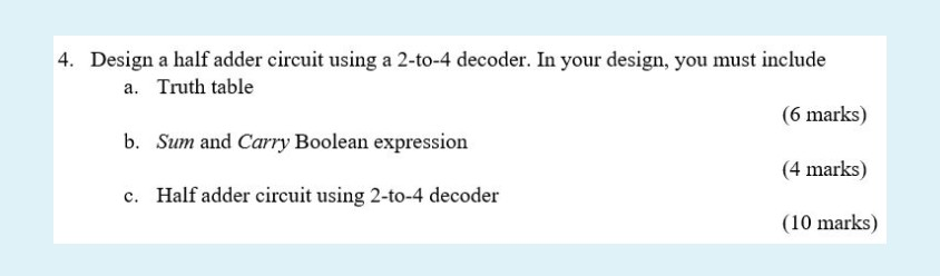 Solved 4. Design a half adder circuit using a 2-to-4 | Chegg.com