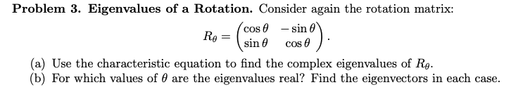 Solved Problem 3. Eigenvalues of a Rotation. Consider again | Chegg.com
