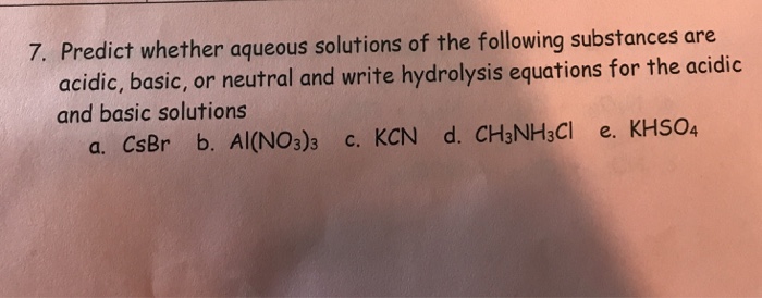 Solved 7. Predict whether aqueous solutions of the following | Chegg.com