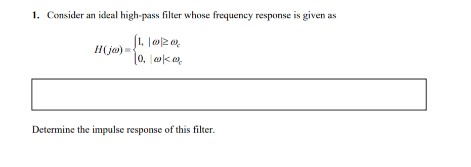 Solved 1. Consider an ideal high-pass filter whose frequency | Chegg.com