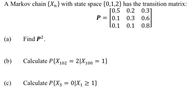Solved A Markov chain {Xn} with state space {0,1,2} has the | Chegg.com