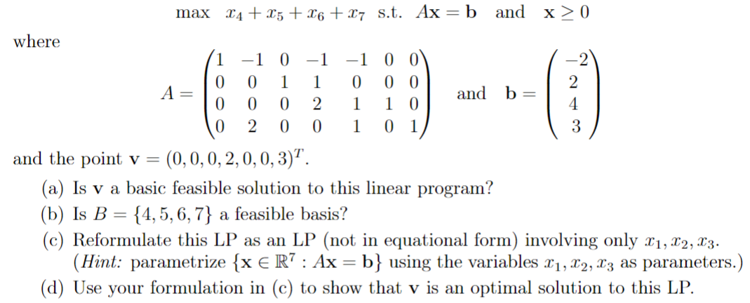 Solved maxx4+x5+x6+x7 s.t. Ax=b and x≥0 where | Chegg.com