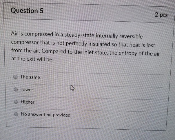 Solved Question 5 2 pts Air is compressed in a steady-state | Chegg.com