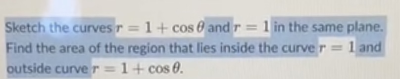 Solved Sketch the curves r=1+cosθ and r=1 in the same plane. | Chegg.com