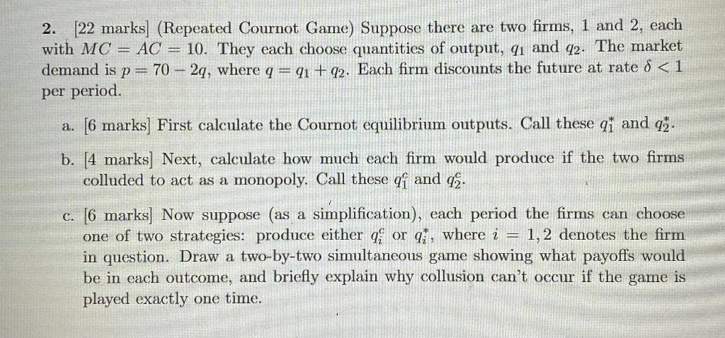 Solved 2. [22 marks] (Repeated Cournot Game) Suppose there | Chegg.com