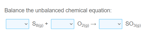 Solved Balance the unbalanced chemical equation: S8(9) O2(g) | Chegg.com