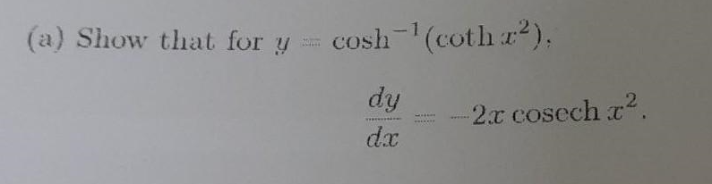 Solved (a) Show that for y=cosh−1(cothx2). dxdy=−2xcosechx2 | Chegg.com