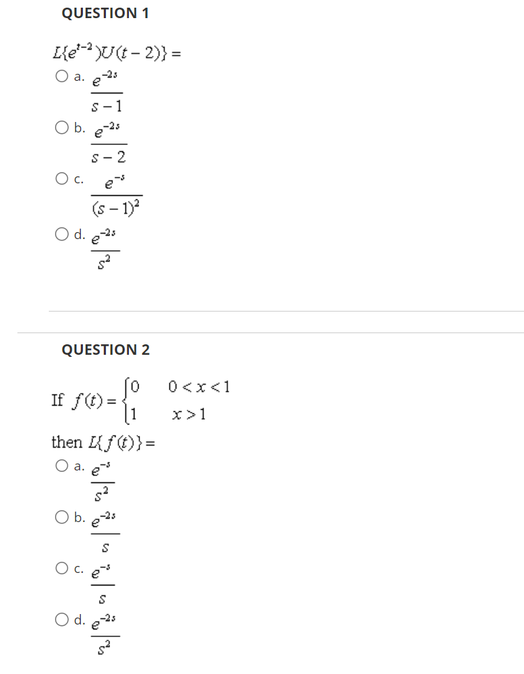 Solved QUESTION 1 L{et−2)U(t−2)}= a. s−1e−2s b. s−2e−2s c. | Chegg.com
