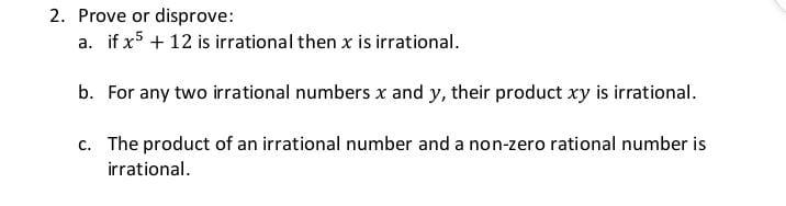 Solved 2. Prove or disprove: a. if x5+12 is irrational then | Chegg.com