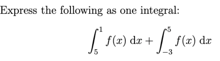 Solved Express the following as one integral: | Chegg.com