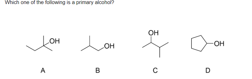Solved Which one of the following is a primary alcohol? A B | Chegg.com