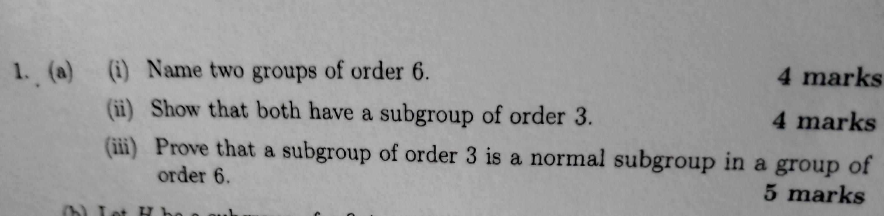 Solved 4 marks (ii) Show that both have a subgroup of order | Chegg.com