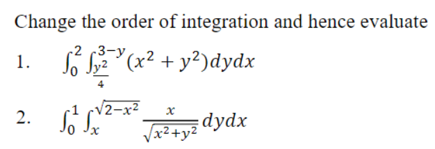 Solved Change the order of integration and hence evaluate -2 | Chegg.com