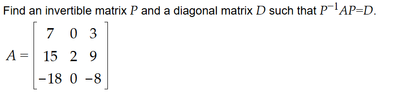 Solved Find an ﻿invertible matrix P ﻿and a diagonal matrix D | Chegg.com