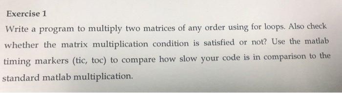 Solved Exercise 1 Write a program to multiply two matrices | Chegg.com