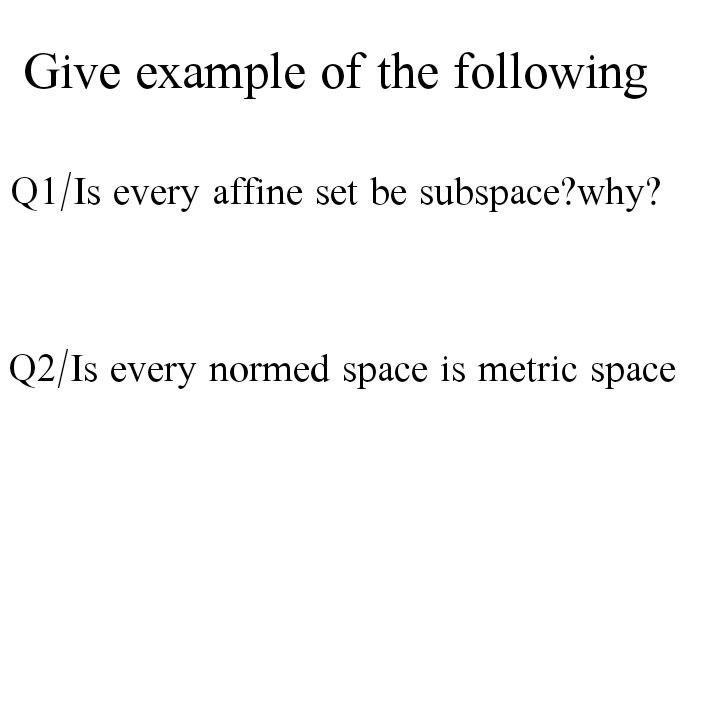 Solved Give example of the following Q1/Is every affine set | Chegg.com