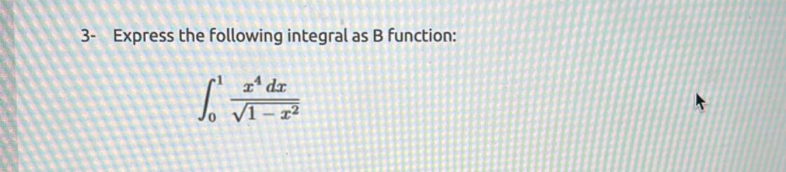 Solved 3- Express the following integral as B | Chegg.com Solved 3- Express the following integral as B | Chegg.com