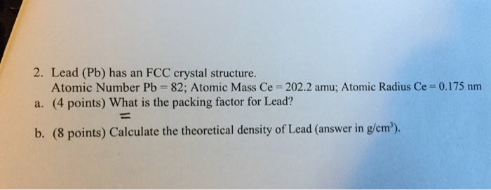 Solved Lead (Pb) has an FCC crystal structure. Atomic | Chegg.com