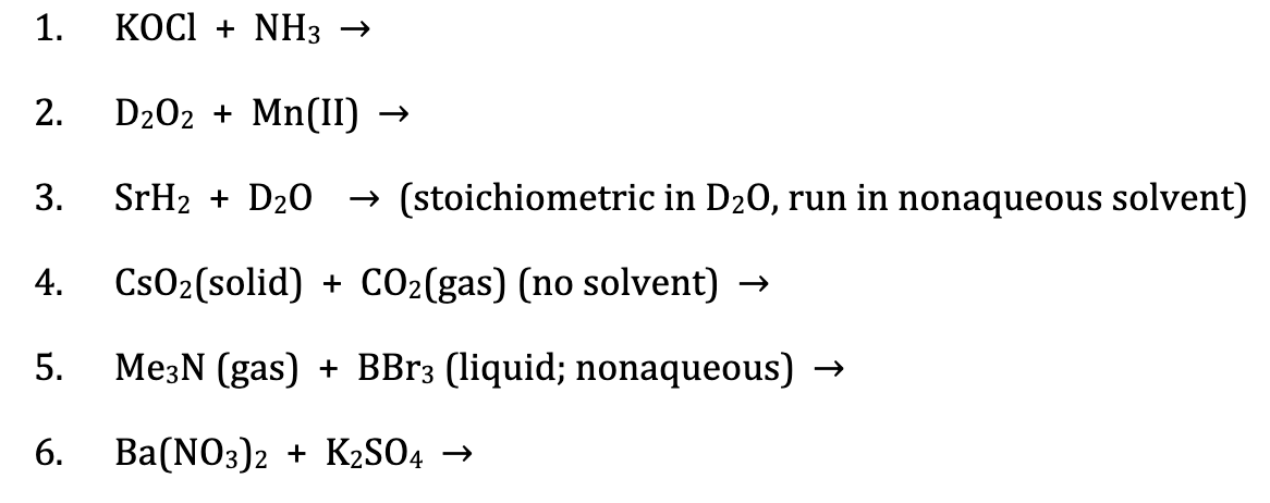 Solved 1. KOCl+NH3→ 2. D2O2+Mn(II)→ 3. SrH2+D2O→ | Chegg.com