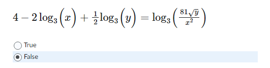 Solved log2(y44x3)=2+2log2(x)−4log2(y) True | Chegg.com