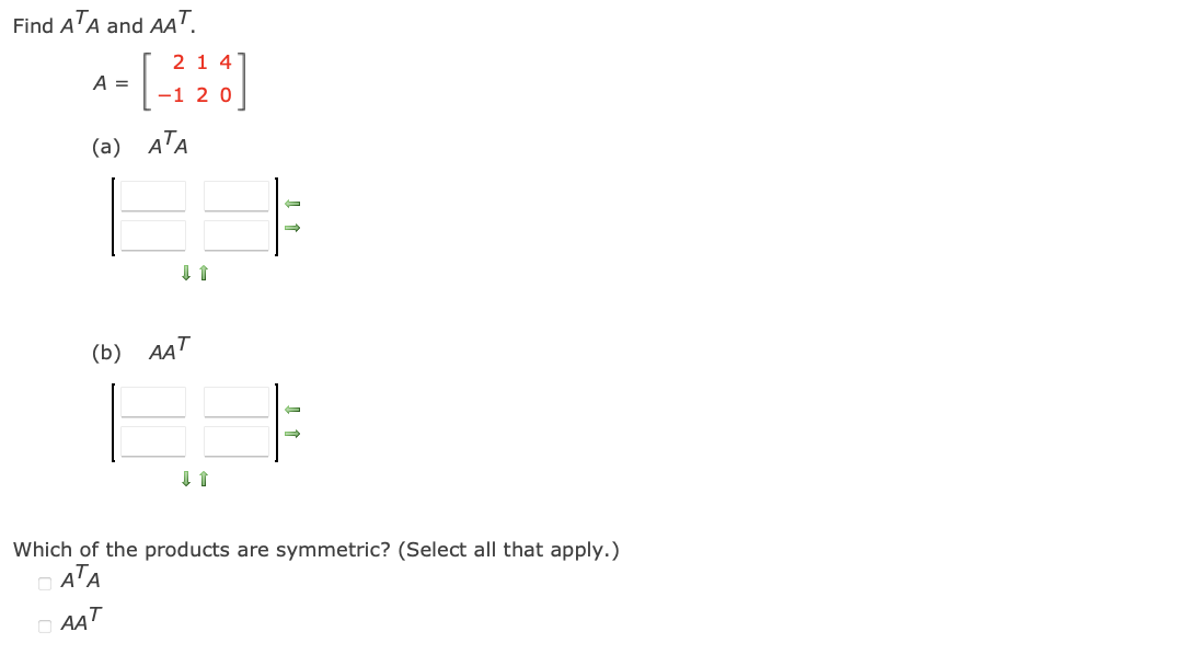 Solved Find ATA and AAT. A=[2−11240] (a) ATA (b) AAT ⇓ ^ | Chegg.com