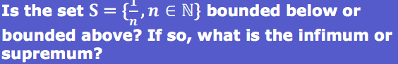 Solved Is the set S={n1,n∈N} bounded below or bounded above? | Chegg.com