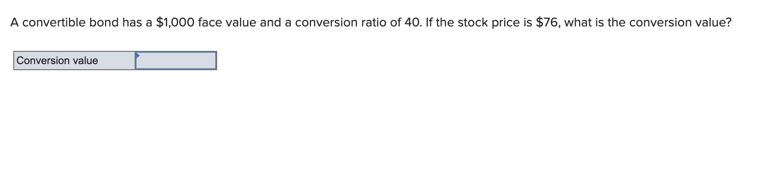 Solved A convertible bond has a $1,000 face value and a | Chegg.com