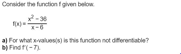 Solved Consider the function f given below. x2 - 36 f(x) = | Chegg.com