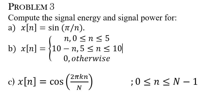 Solved PROBLEM 3 Compute the signal energy and signal power | Chegg.com