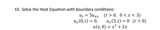Solved 10. Solve the Heat Equation with boundary conditions: | Chegg.com