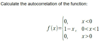 Solved Calculate the autocorrelation of the function: x
