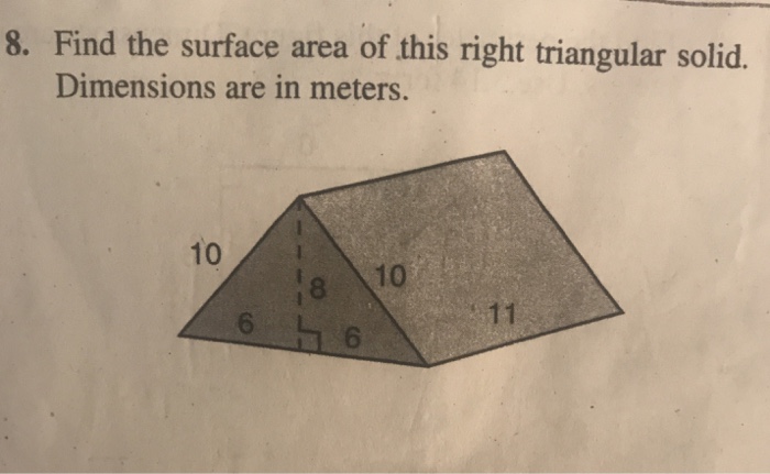 Solved 8. Find the surface area of this right triangular | Chegg.com
