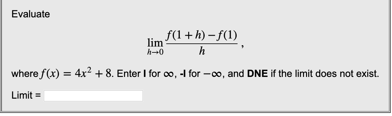 Solved Evaluate f(1 +h)-f(1) h=0 1 h lim where f(x) = 4x2 + | Chegg.com