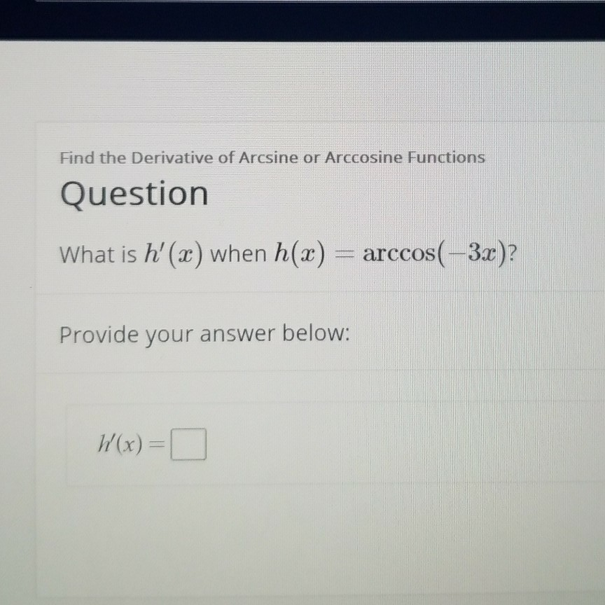 Solved Find The Derivative Of Arcsine Or Arccosine Functions