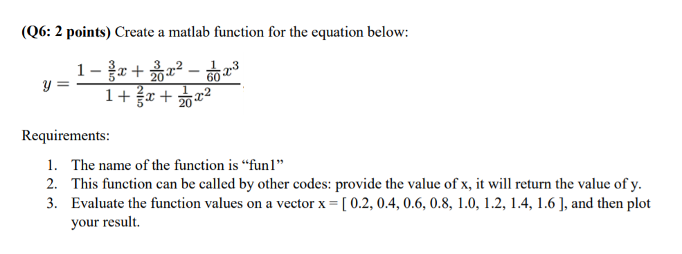Solved (Q6: 2 points) Create a matlab function for the | Chegg.com Solved (Q6: 2 points) Create a matlab function for the | Chegg.com