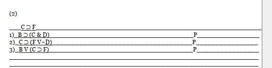 (2) 1) BD F 1) B⊃(C&D) 2) −C⊃(FV∼D) 3) B B (C⊃F) P | Chegg.com