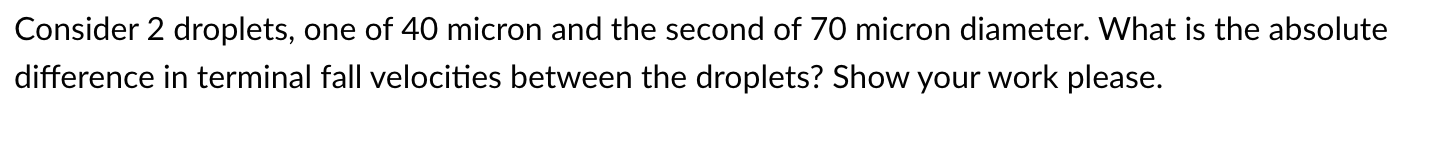 Solved Consider 2 droplets, one of 40 micron and the second | Chegg.com