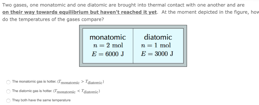 Solved Two gases, one monatomic and one diatomic are brought | Chegg.com