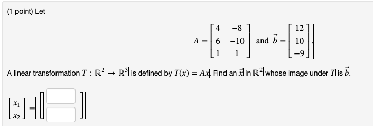 Solved (1 point) Let A=⎣⎡461−8−101⎦⎤ and b=⎣⎡1210−9⎦⎤ A | Chegg.com
