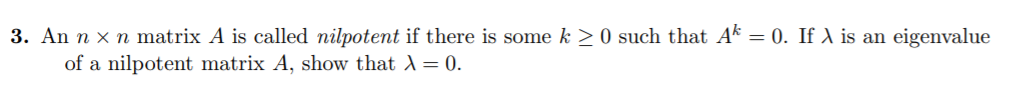 Solved 3. An n x n matrix A is called nilpotent if there is | Chegg.com