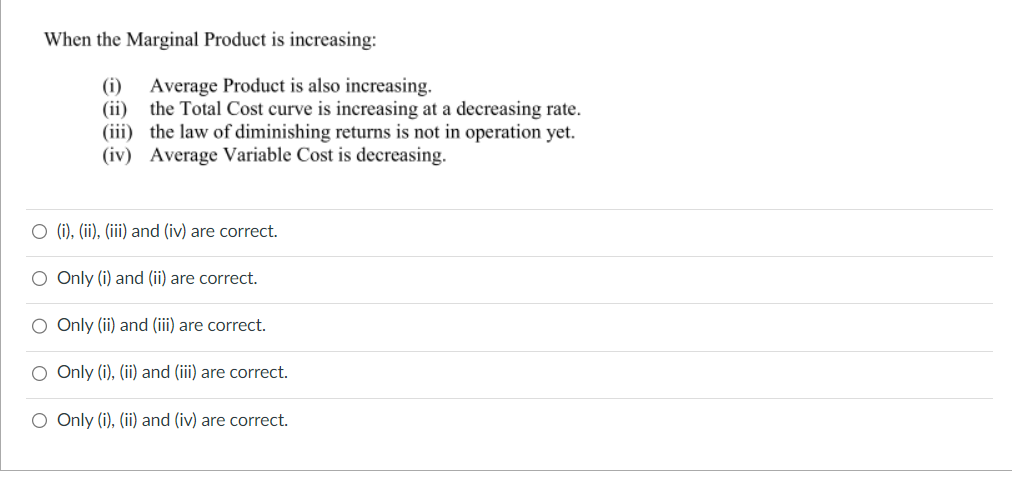 Solved When the Marginal Product is increasing: (i) Average | Chegg.com