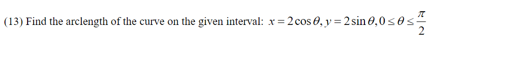 Solved (13) Find the arclength of the curve on the given | Chegg.com